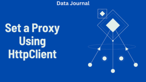 How to Set a Proxy Using HttpClient in .NET With C# - Data Journal